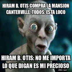 Meme Personalizado - hiram b. otis compra la mansion canterville. todos ...