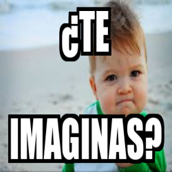 Meme Personalizado - ¿Te Imaginas? - 31698746
