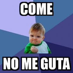 Meme Bebe Exitoso - Come No me guta - 31698755