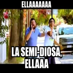 Meme Personalizado - La semi-diosa, ellaaa - 31072941