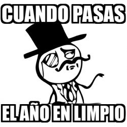 Meme Feel Like A Sir - cuando pasas el año en limpio - 31700916