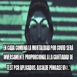 Meme Personalizado - En cada comuna la mortalidad por covid será ...