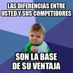 Meme Bebe Exitoso - Las diferencias entre usted y sus competidores son ...