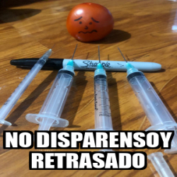 Meme Personalizado - no disparensoy retrasado - 31702506