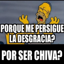 Meme Personalizado - Por ser chiva? - 31702916