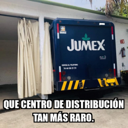 Meme Personalizado - Que centro de distribución tan más raro. - 31705295