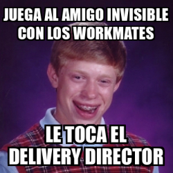 Meme Bad Luck Brian - juega al amigo invisible con los workmates le ...
