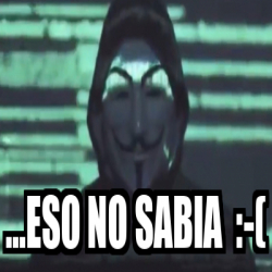 Meme Personalizado - ...eso no sabia :-( - 31708153