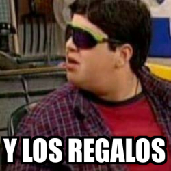 Meme Personalizado - y los regalos - 31708839