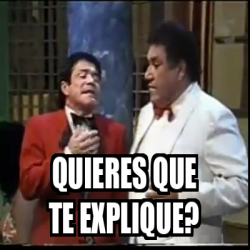 Meme Personalizado - Quieres que te explique? - 31709960