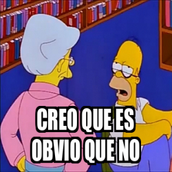 Meme Personalizado - Creo que es obvio que no - 31710969