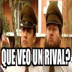 Meme Personalizado - Que veo un rival? - 31711369