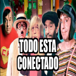 Meme Personalizado - TODO ESTA conectado - 31712041