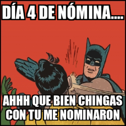 Meme Batman slaps Robin - Día 4 de nómina.... Ahhh que bien chingas con ...