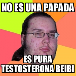 Meme Friki - no es una papada es pura testosterona beibi - 31713487