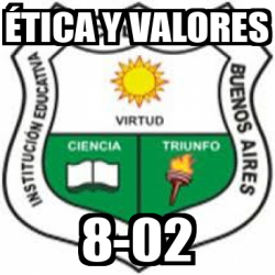 Meme Personalizado - Ética y valores 8-02 - 31714762