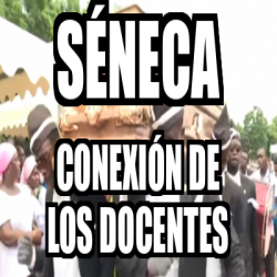 Meme Personalizado - Séneca conexión de los docentes - 31715888