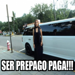 Meme Personalizado - Ser prepago paga!!! - 31715901
