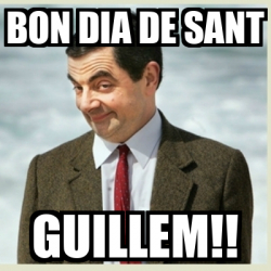 Meme Mr Bean - Bon dia de Sant Guillem!! - 31718917