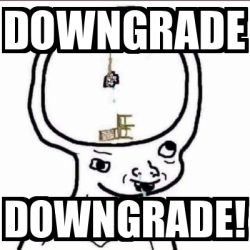Meme Personalizado - DOWNGRADE downgrade! - 31722517