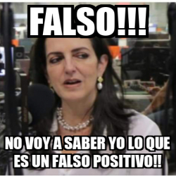 Meme Personalizado - Falso!!! No voy a saber yo lo que es un falso ...