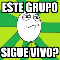 Meme Challenge Accepted - este grupo sigue vivo? - 31722979