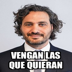 Meme Personalizado - Vengan las que quieran - 31723293