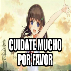 Meme Personalizado - Cuidate mucho por favor - 31723566