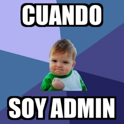 Meme Bebe Exitoso - Cuando Soy admin - 31723694