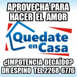 Meme Personalizado - Aprovecha para hacer el amor ¿Impotencia-decaído ...