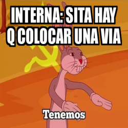 Meme Personalizado - Interna: Sita hay q colocar una Via - 31724230