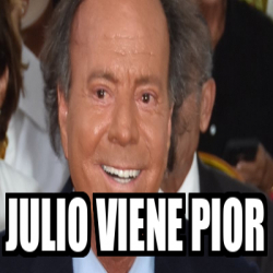 Meme Personalizado - JULIO VIENE PIOR - 31724293