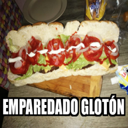 Meme Personalizado - Emparedado glotón - 31726534