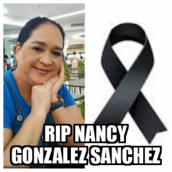 Meme Personalizado - RIP Nancy gonzalez sanchez - 31727356