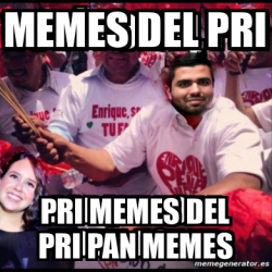 Meme Personalizado - Memes del pri Pri memes del pri pan memes - 31729027
