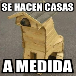 Meme Personalizado - SE HACEN CASAS A MEDIDA - 31729446
