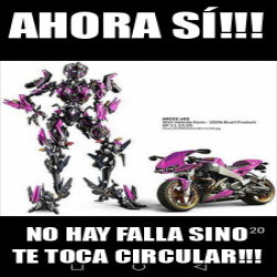 Meme Personalizado - AHORA SÍ!!! No hay falla sino te toca circular ...