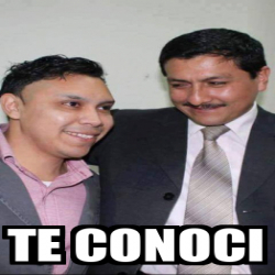 Meme Personalizado - te conoci - 31730392
