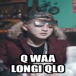 Meme Personalizado - Q waa longi Qlo - 31733509