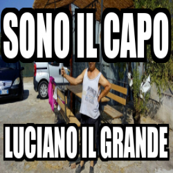 Meme Personalizado - SONO IL CAPO LUCIANO IL GRANDE - 31734739