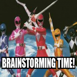 Meme Personalizado - BRAINSTORMING TIME! - 31735084