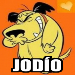 Meme Personalizado - jodío - 31737601