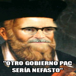 Meme Personalizado - "OTRO GOBIERNO PAC SERÍA NEFASTO" - 31738090