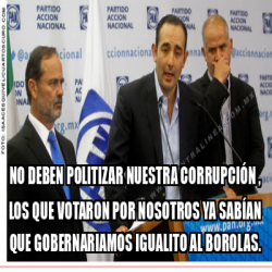 Meme Personalizado - No deben politizar nuestra corrupción , los que ...