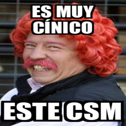 Meme Personalizado - Es muy cínico Este csm - 31742111