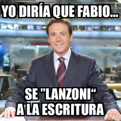 Meme Matias Prats - Yo diría que Fabio... se ”Lanzoni“ a la escritura ...