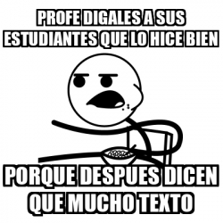 Meme Cereal Guy - profe digales a sus estudiantes que lo hice bien ...
