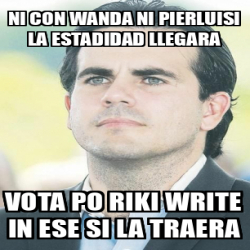 Meme Personalizado - ni con wanda ni pierluisi la estadidad llegara ...