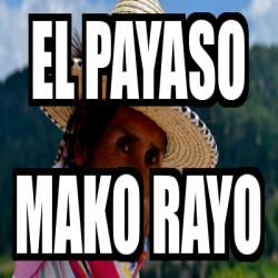 Meme Personalizado - el payaso mako rayo - 31745781