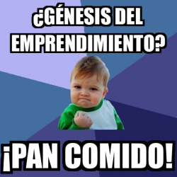 Meme Bebe Exitoso - ¿Génesis del emprendimiento? ¡Pan comido! - 31747320